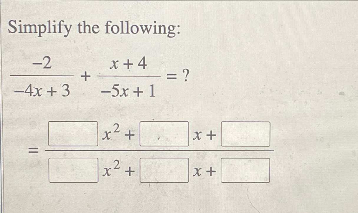 Solved Simplify the following:-2-4x+3+x+4-5x+1==x2+x+x2+x+ | Chegg.com