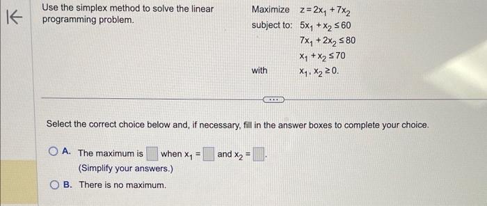 Solved Use the simplex method to solve the linear Maximize | Chegg.com