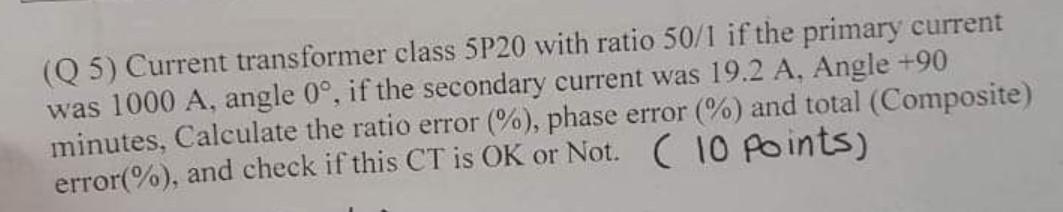 Solved (Q 5) Current transformer class 5P20 with ratio 50/1 | Chegg.com
