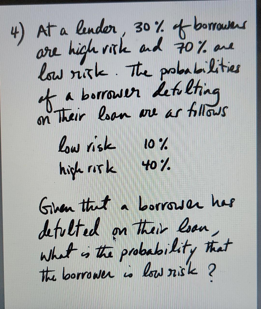 Solved 4) At a lender, 30% of borrowers are high risk and | Chegg.com