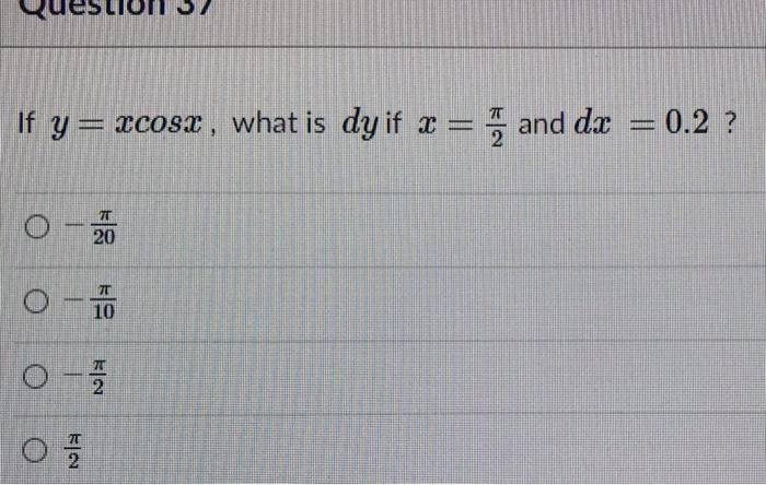 Solved If y= = xcosx , what is dy if x = and dx = 0.2 ? 0 - | Chegg.com