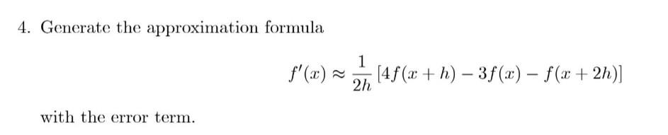 Solved 4. Generate the approximation formula | Chegg.com