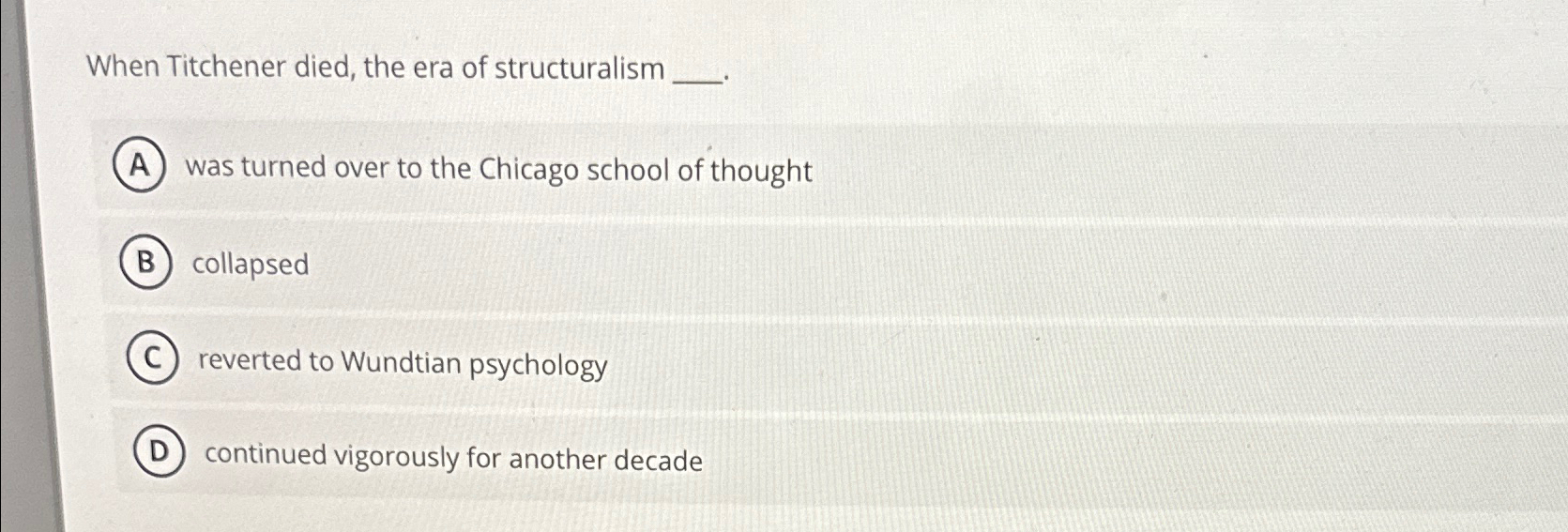 Solved When Titchener died, the era of structuralismwas | Chegg.com