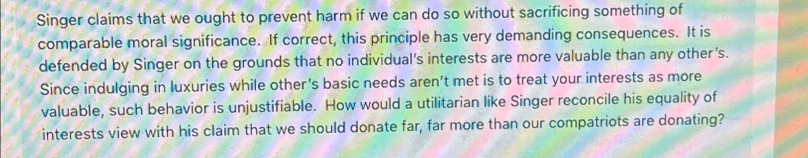 Solved Singer claims that we ought to prevent harm if we can | Chegg.com
