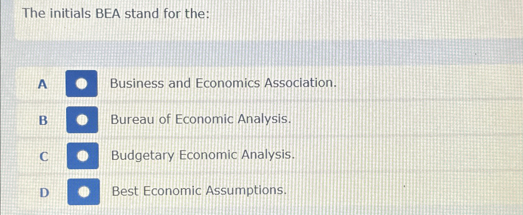 Solved The initials BEA stand for the:A Business and | Chegg.com