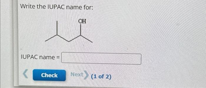 Solved Write the IUPAC name for: مد IUPAC name = Check OH | Chegg.com