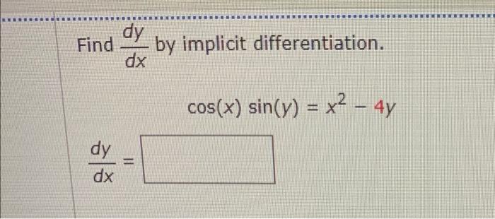 Solved dy Find by implicit differentiation. dx cos(x) sin(y) | Chegg.com