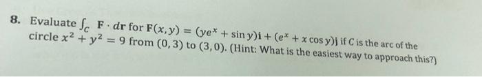 Solved 8. Evaluate \\( \\int_{C} \\mathbf{F} \\cdot d | Chegg.com