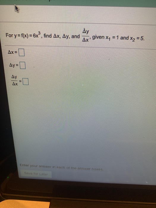 Solved Ay For y=f(x) = 6x®, find Ax, Ay, and Ax given xy = 1 | Chegg.com