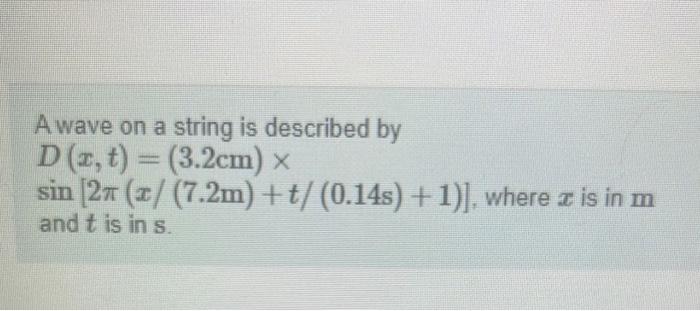 Solved A wave on a string is described by D(x,t)=(3.2 cm)× | Chegg.com