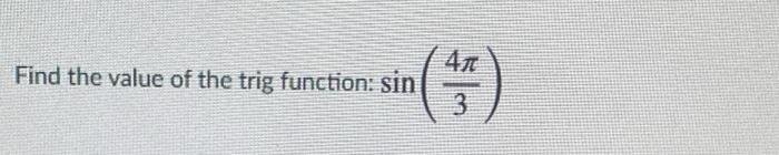 Solved (4) Find the value of the trig function: sin | Chegg.com