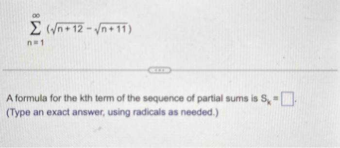 Solved ∑n=1∞(n+12−n+11) A formula for the kth term of the | Chegg.com