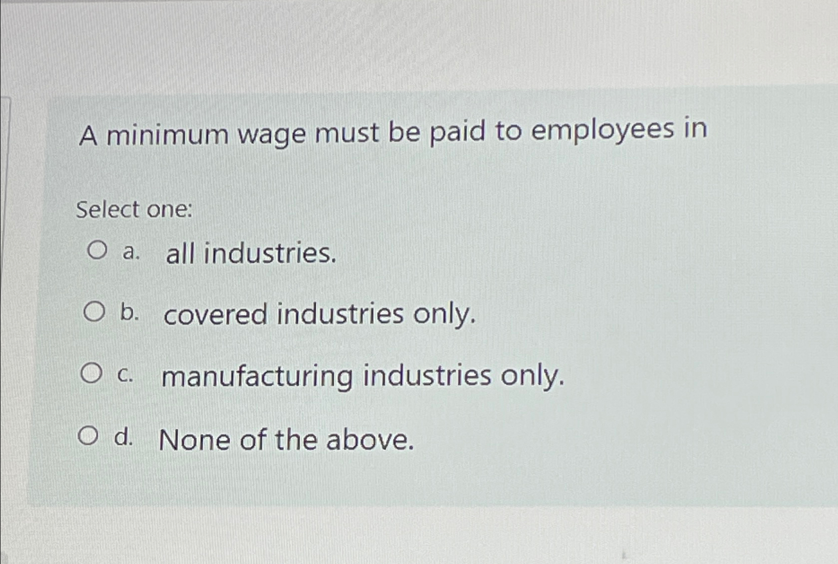 Solved A minimum wage must be paid to employees inSelect | Chegg.com