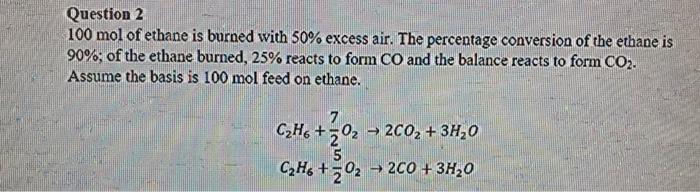 Solved Question 2 100 mol of ethane is burned with 50% | Chegg.com