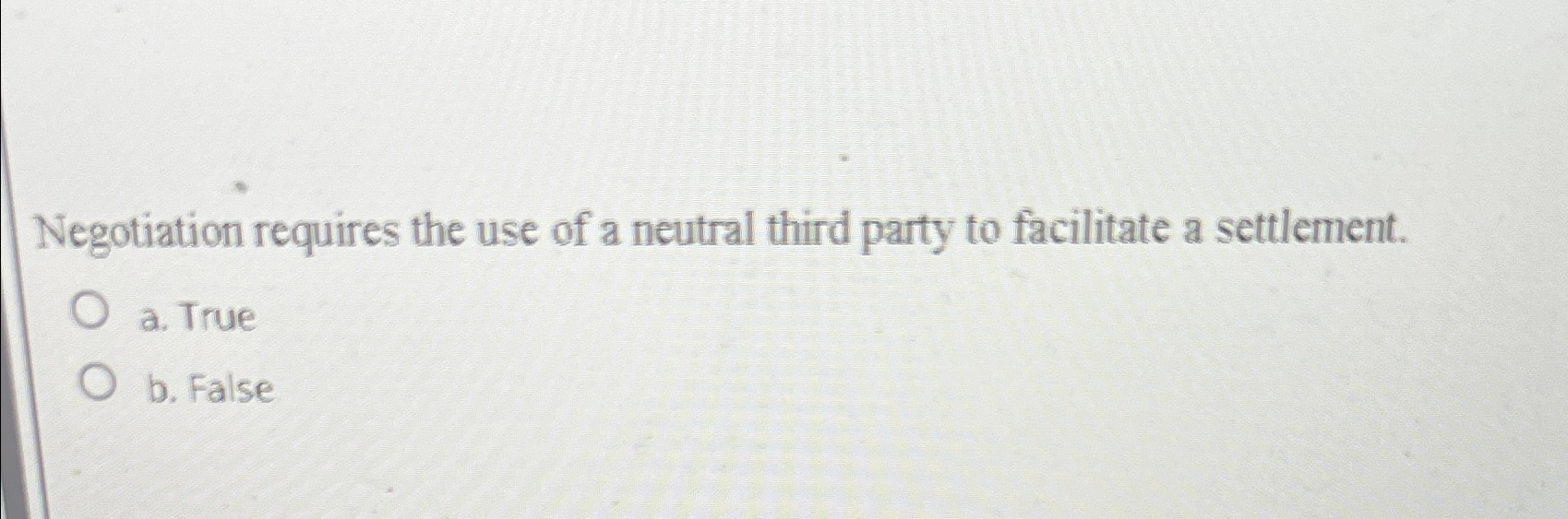 Solved Negotiation requires the use of a neutral third party | Chegg.com
