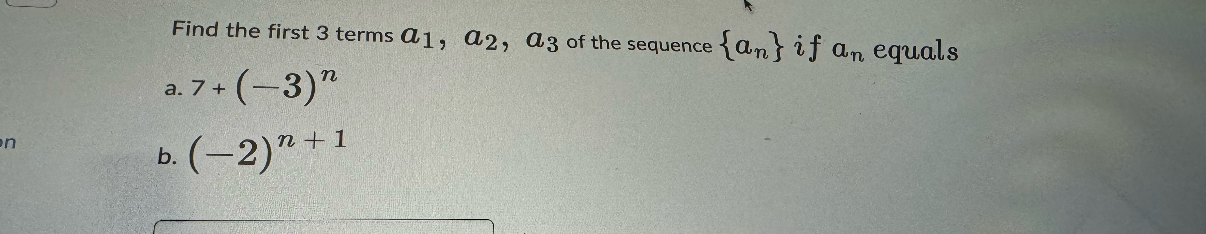 Solved Find the first 3 ﻿terms a1,a2,a3 ﻿of the sequence | Chegg.com