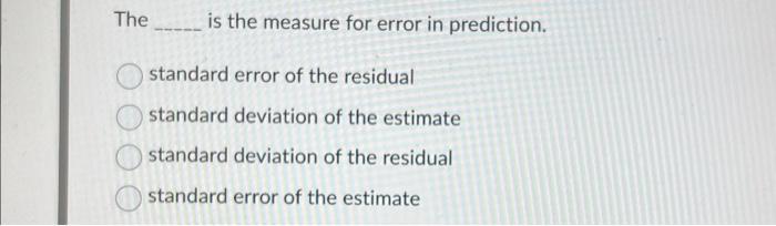 Solved The is the measure for error in prediction. standard | Chegg.com