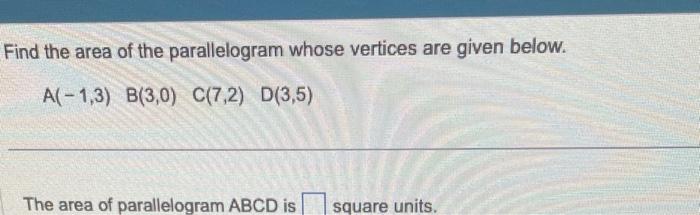 Solved Find the area of the parallelogram whose vertices are | Chegg.com
