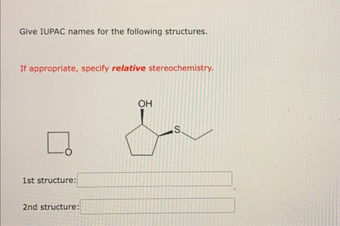 Solved Give IUPAC names for the following structures. If | Chegg.com