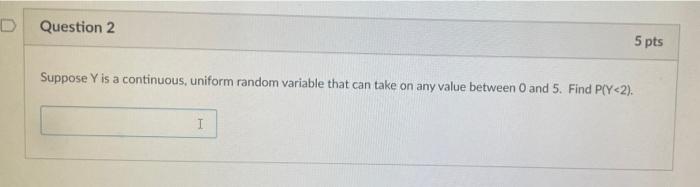 Solved Question 2 5 pts Suppose Y is a continuous, uniform | Chegg.com