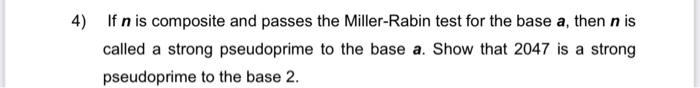 Solved 4) If n is composite and passes the Miller-Rabin test | Chegg.com