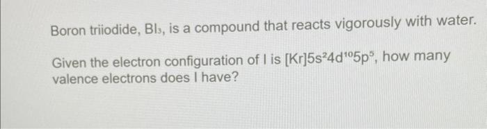 Solved Boron triiodide, Bl3, is a compound that reacts | Chegg.com