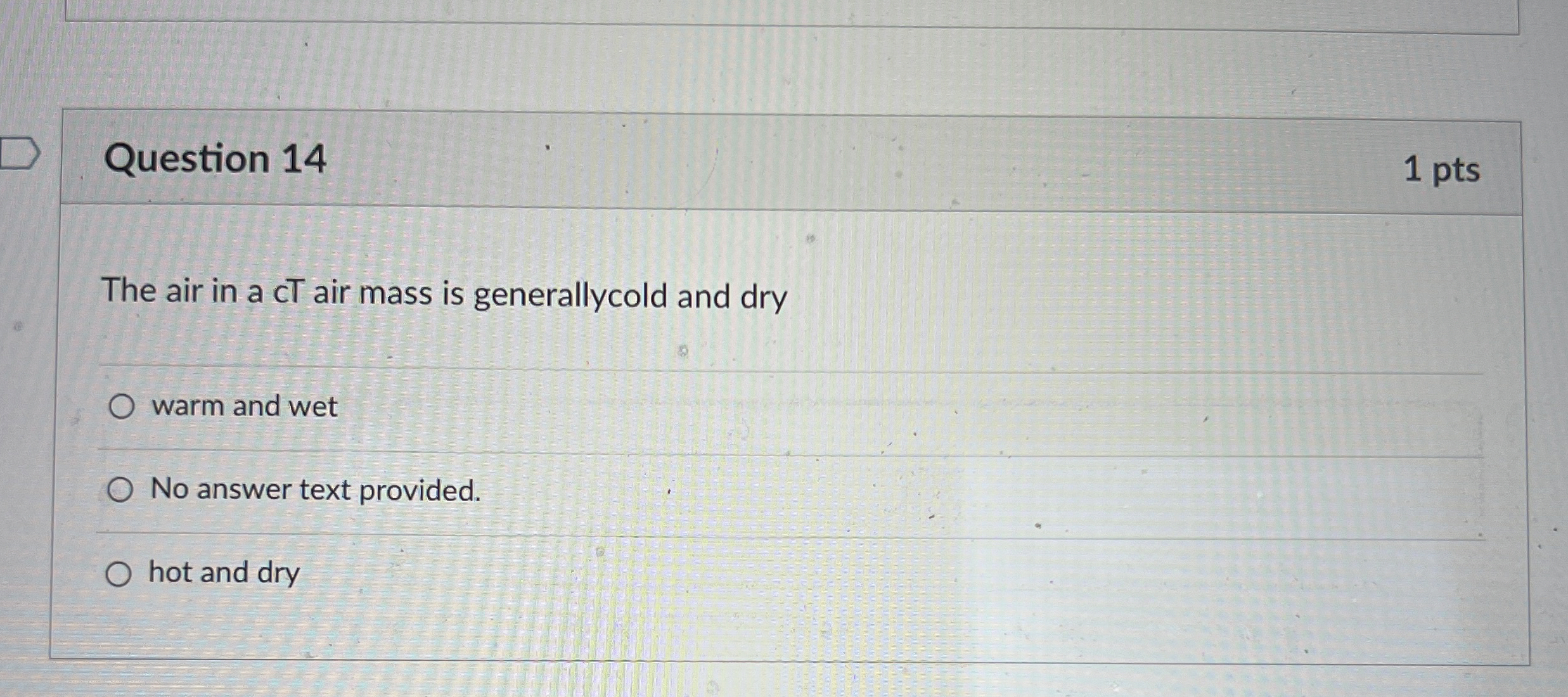 Solved Question 141 ﻿ptsThe air in a cT air mass is | Chegg.com