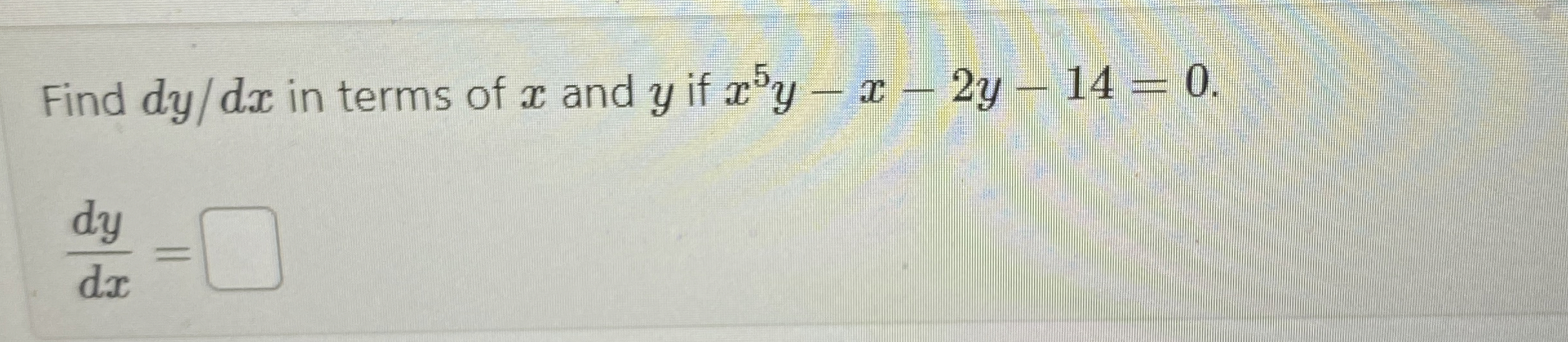 Solved Find dydx ﻿in terms of x ﻿and y ﻿if | Chegg.com