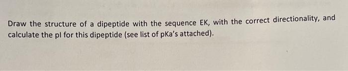 Solved Draw the structure of a dipeptide with the sequence | Chegg.com