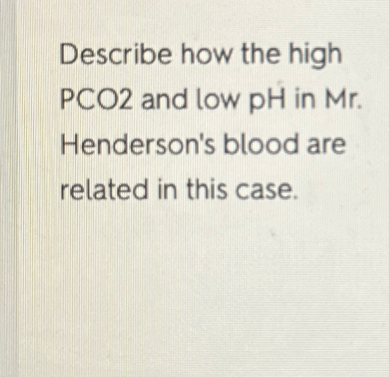 Solved escribe how the high PCO2 ﻿and low pH in Mr. | Chegg.com