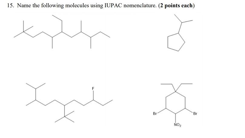Solved 15. Name the following molecules using IUPAC | Chegg.com