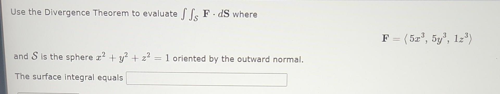 Solved Use the Divergence Theorem to evaluate ∬SF⋅dS where | Chegg.com
