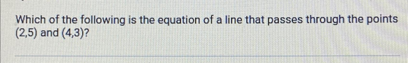 Solved Which of the following is the equation of a line that | Chegg.com