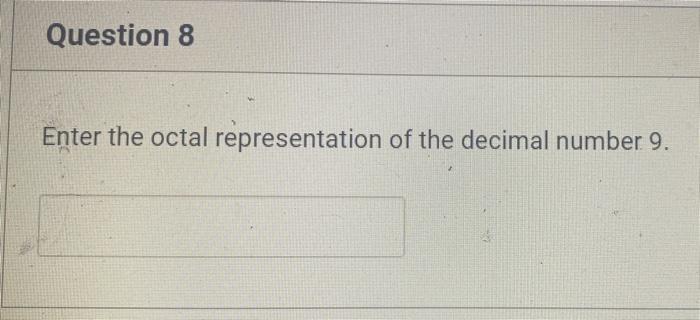 Solved Question 8 Enter the octal representation of the | Chegg.com