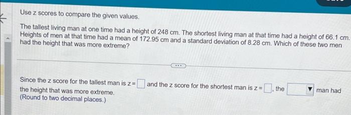 Solved Use z scores to compare the given values. The tallest | Chegg.com
