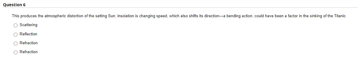 Solved Question 6This produces the atmospheric distortion of | Chegg.com
