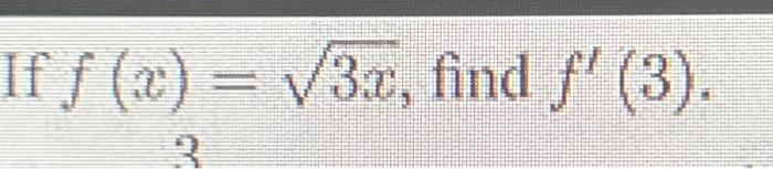 Solved If f(x)=3x, find f′(3) | Chegg.com