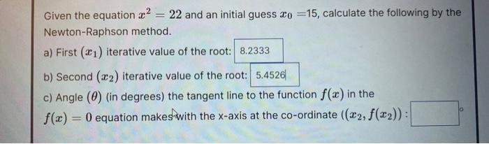 Solved Given the equation x2=22 and an initial guess x0=15, | Chegg.com