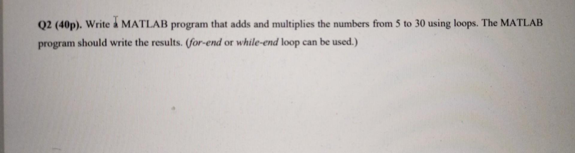 Q2 (40p). Write a MATLAB program that adds and | Chegg.com