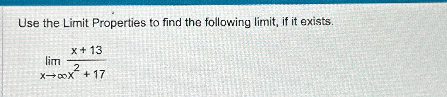 Solved Use the Limit Properties to find the following limit, | Chegg.com