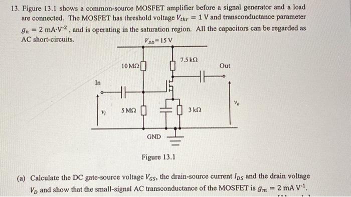 Solved 13. Figure 13.1 shows a common-source MOSFET | Chegg.com
