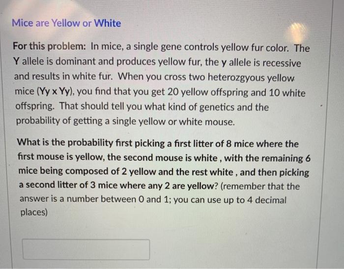 Solved Mice are Yellow or White For this problem: In mice, a | Chegg.com