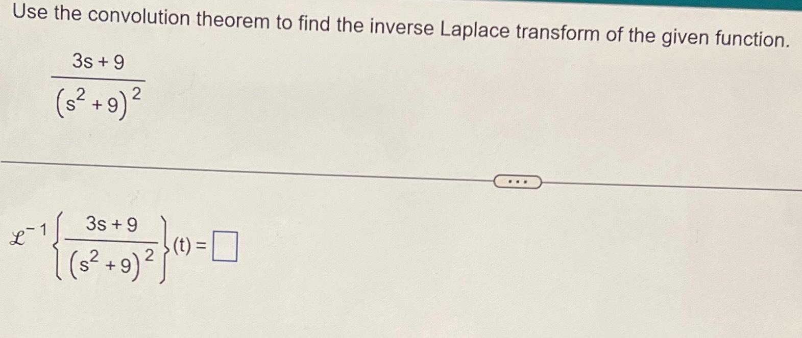 Solved Use the convolution theorem to find the inverse | Chegg.com