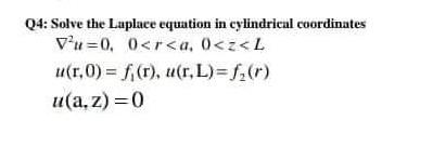 Solved 04: Solve the Laplace equation in cylindrical | Chegg.com