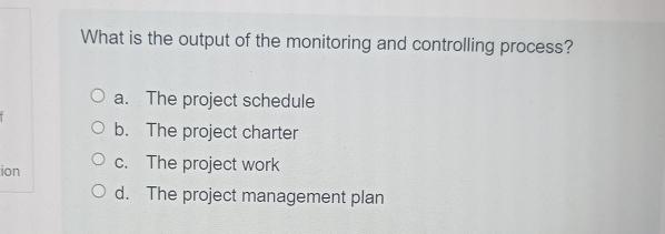 Solved What is the output of the monitoring and controlling | Chegg.com