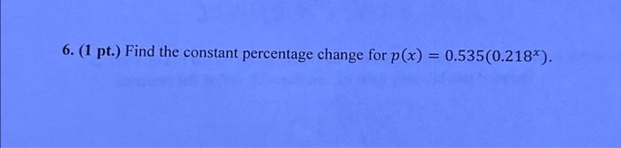 Solved 6. (1 pt.) Find the constant percentage change for | Chegg.com