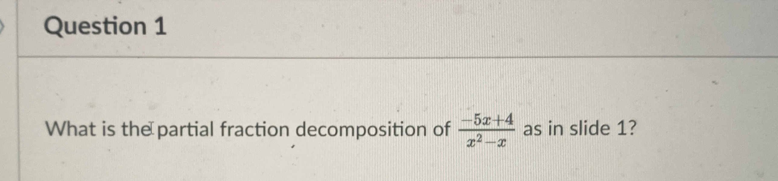 Solved Question 1What is the partial fraction decomposition | Chegg.com