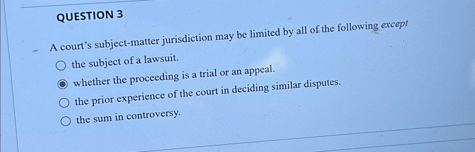 Solved QUESTION 3A court's subject-matter jurisdiction may | Chegg.com