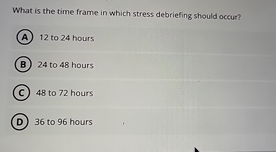 Solved What is the time frame in which stress debriefing | Chegg.com