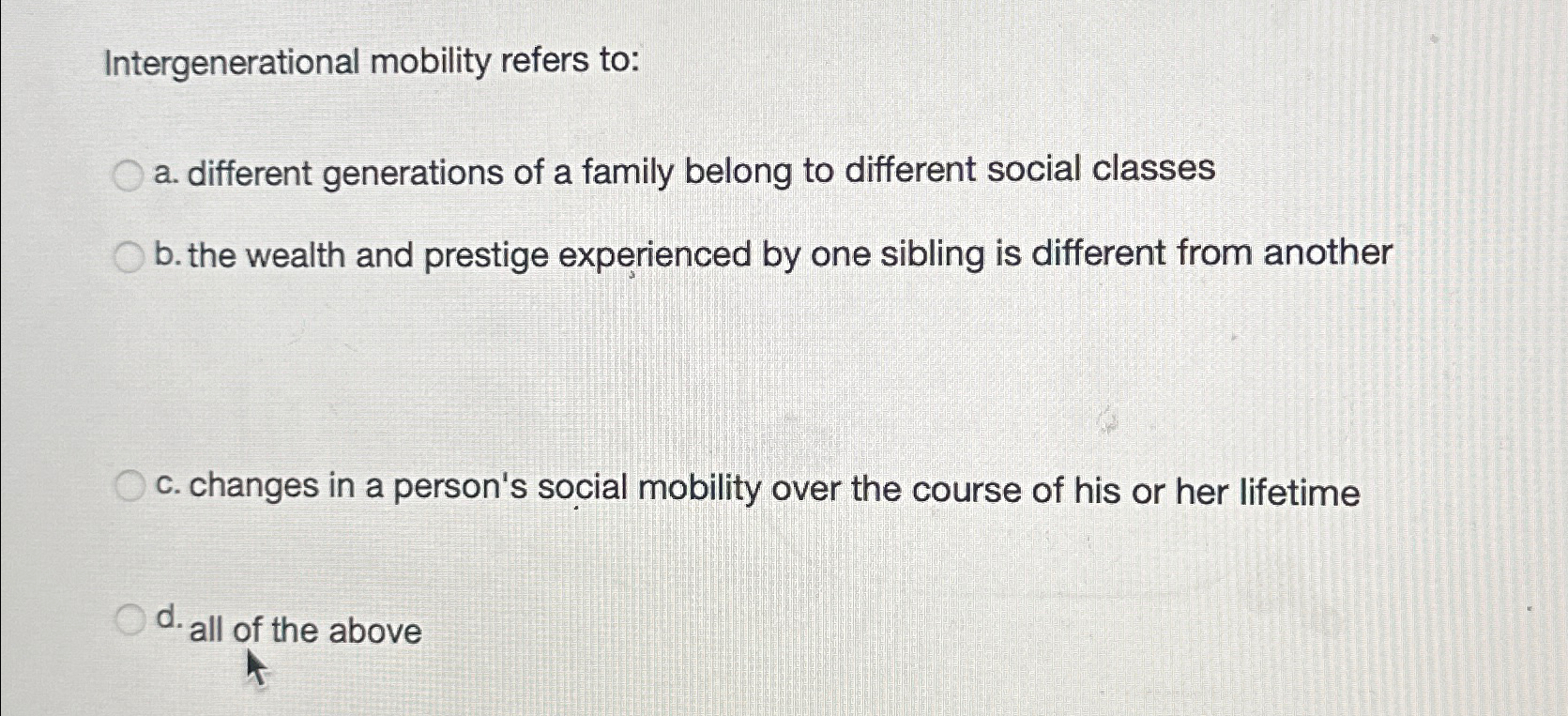Solved Intergenerational mobility refers to:a. ﻿different | Chegg.com
